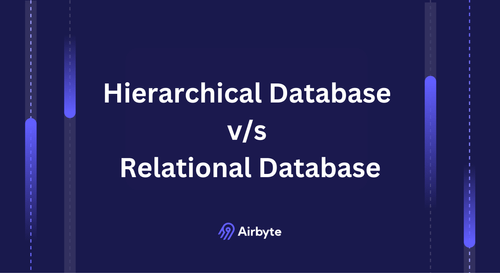 Hierarchical Database vs Relational Databases: Differences & Similarities | Airbyte